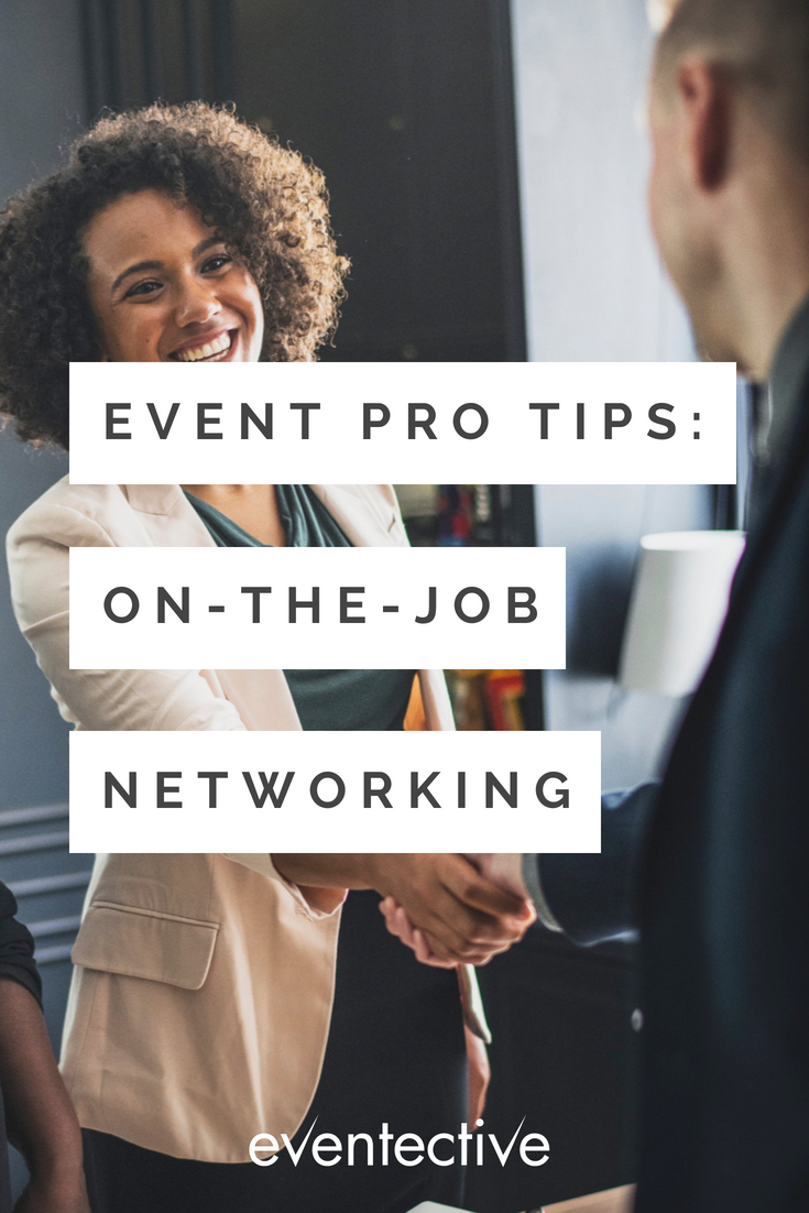 Event Pro Tips: On-the-Job Networking – Cheers and Confetti Blog by ...