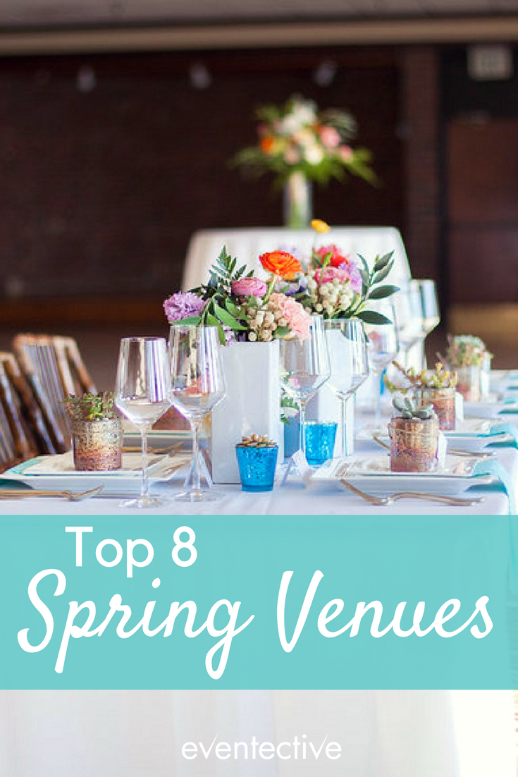 Top 8 Spring Venues – Cheers and Confetti Blog by Eventective