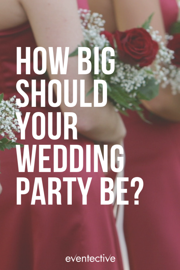 How Big Should Your Wedding Party Be? – Cheers and Confetti Blog by Eventective
