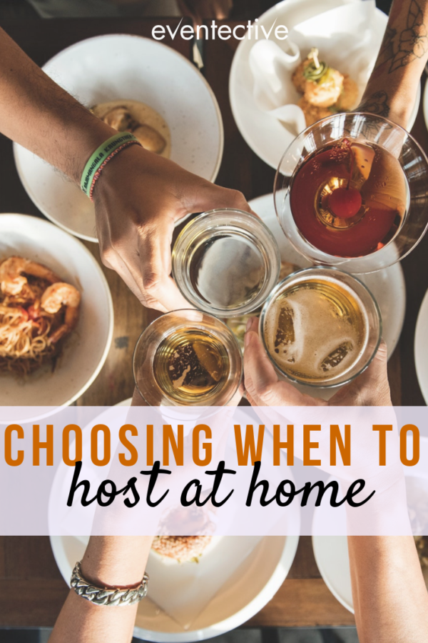 Choosing When to Host at Home – Cheers and Confetti Blog by Eventective