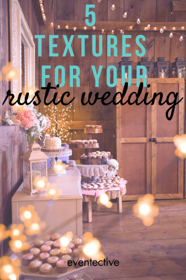 5 Textures for Your Rustic Wedding – Cheers and Confetti Blog by ...