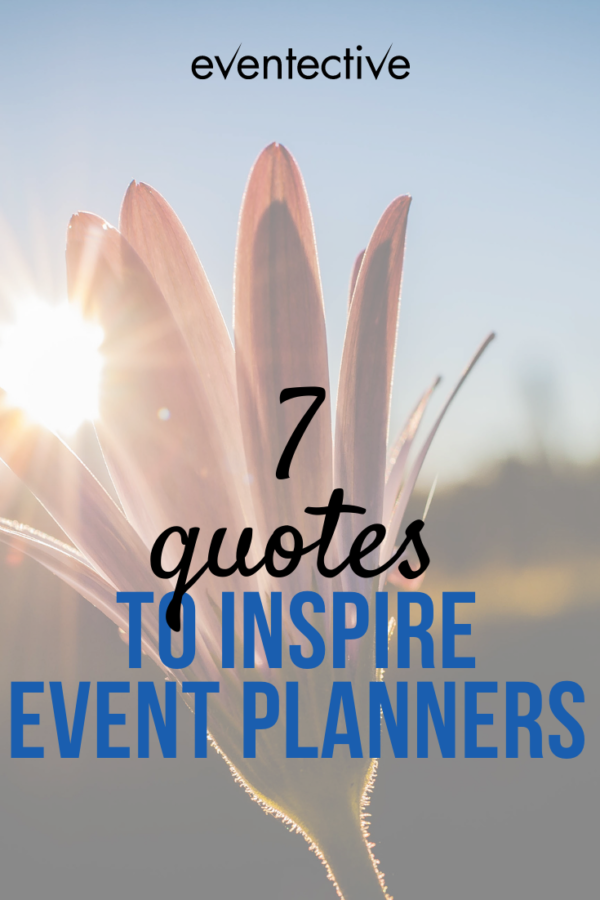 7 Quotes to Inspire Every Event Professional – Cheers and Confetti Blog ...