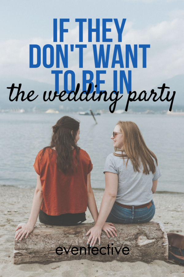 If a Friend Says No to Being in the Wedding Party – Cheers and Confetti ...