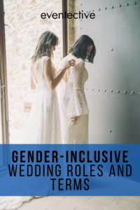 Gender-Inclusive Wedding Roles and Terms – Cheers and Confetti Blog by Eventective